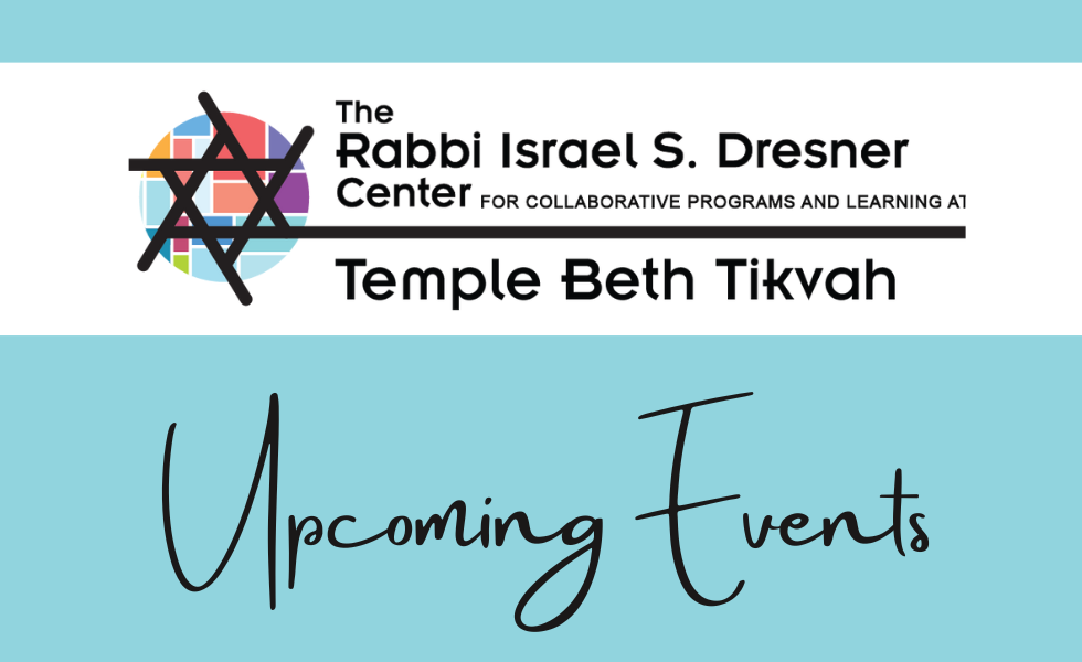Dresner Center Events! | Temple Beth Tikvah